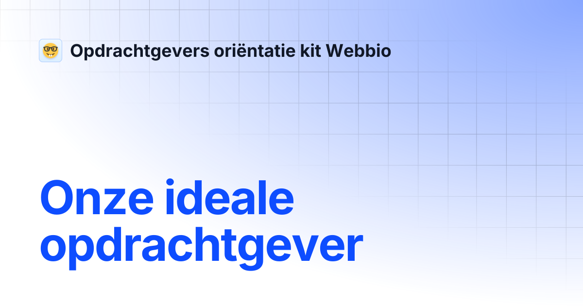 Onze ideale opdrachtgever | Opdrachtgevers oriëntatie kit Webbio